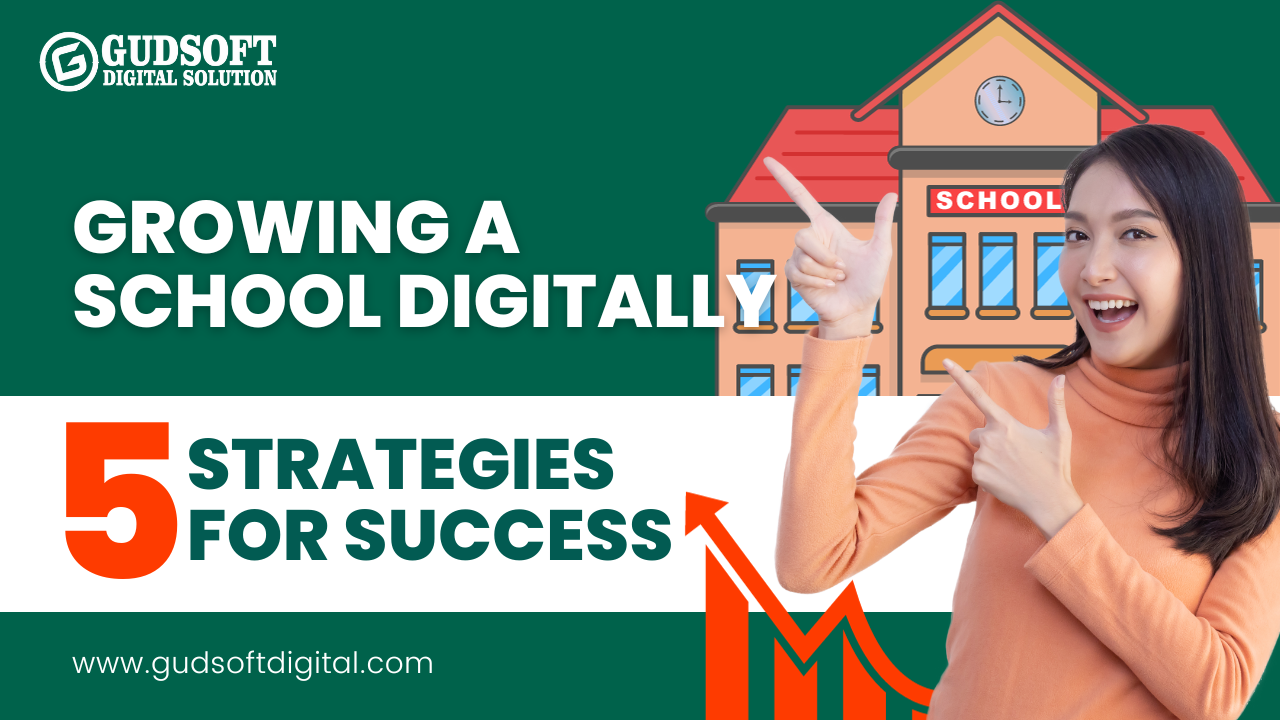 Growing a School Digitally: Top 5 Strategies for Success - Gudsoft ...